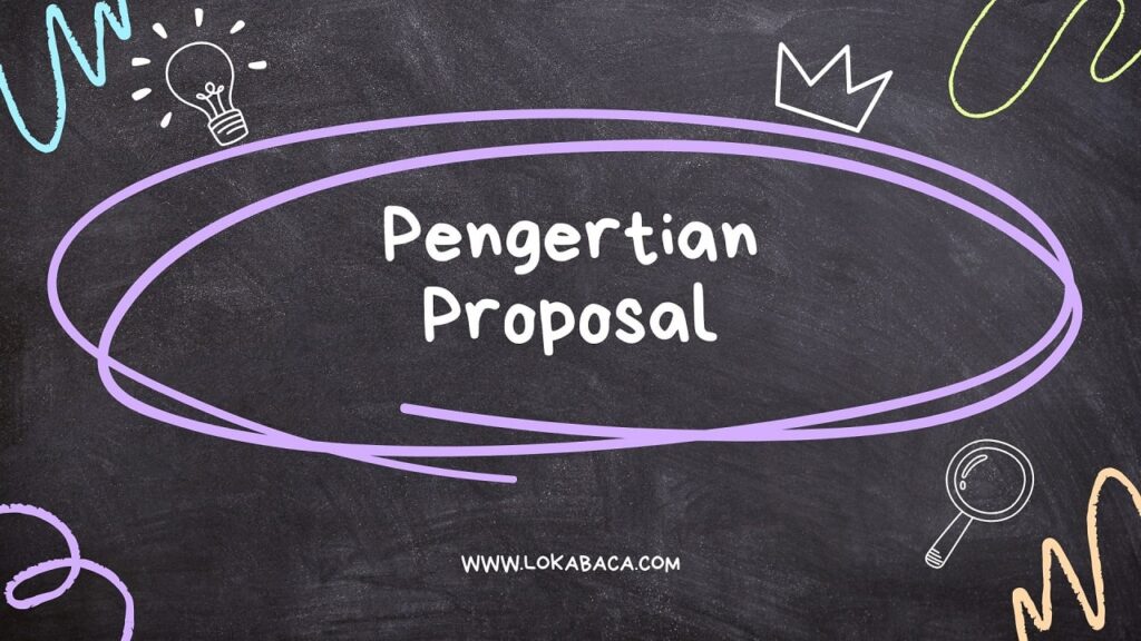Pengertian Proposal: Definisi, Tujuan, dan Unsur Utama - Loka Baca