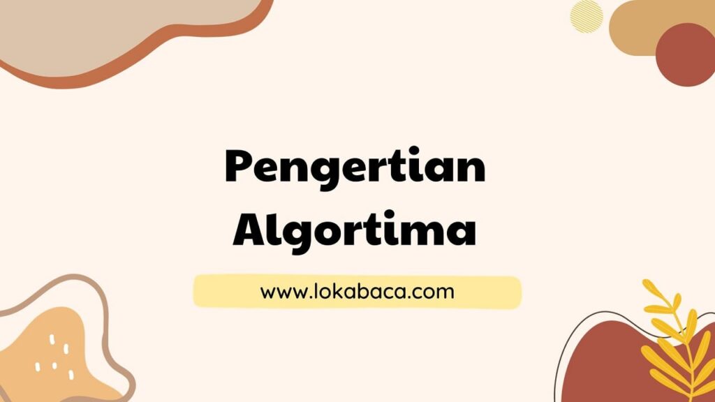 Pengertian Algoritma dalam Matematika dan Pemrograman - Loka Baca